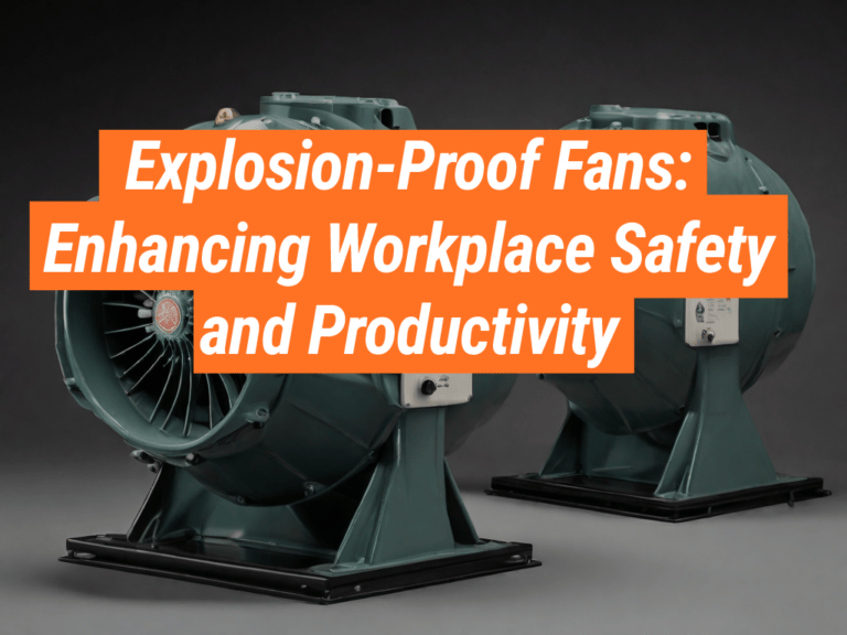 Workplace Safety Fans: Enhanced by Explosion-Proof Fans - Intrinsically ...