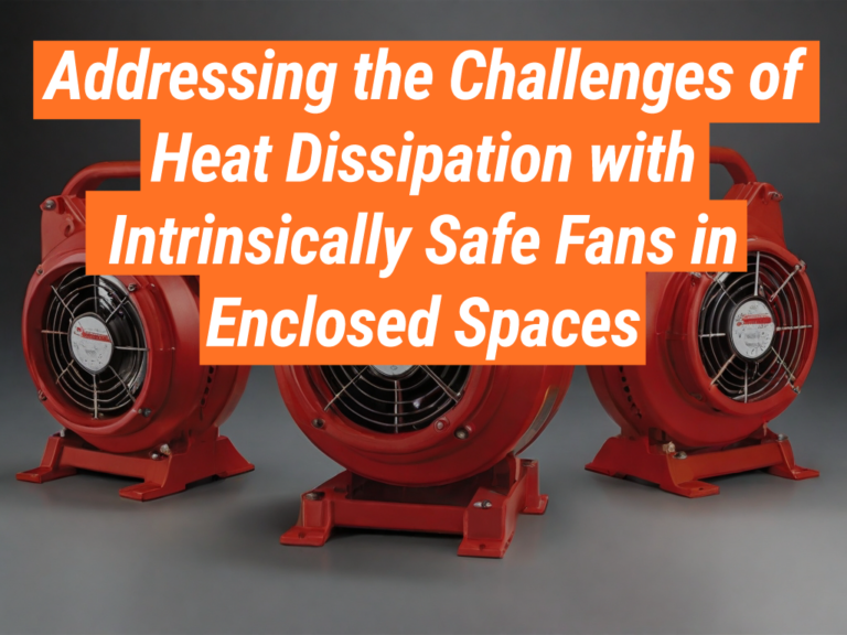 Heat Dissipation Solutions: Intrinsically Safe Fans - Intrinsically ...