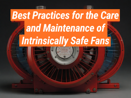 Best Practices for Intrinsically Safe Fan Maintenance - Intrinsically ...