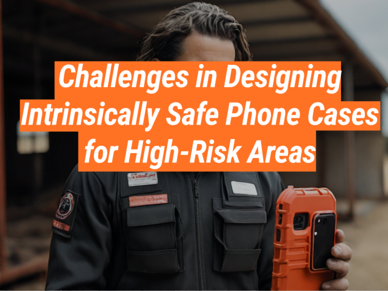 Design Challenges: Intrinsically Safe Phone Case Safety - Intrinsically ...