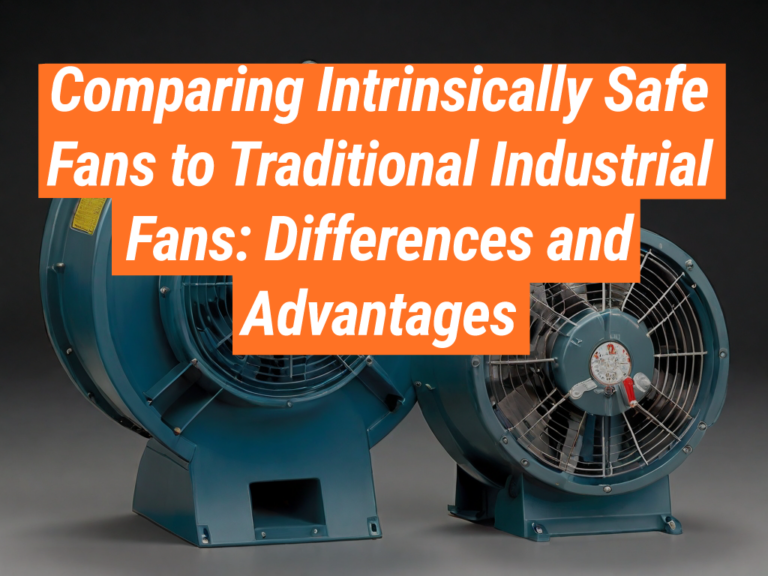 Advantages: Intrinsically Safe Fans vs. Traditional Fans ...