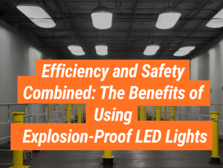 LED Safety: Exploring Efficiency with Explosion-Proof LED Lights - Intrinsically Safe Store