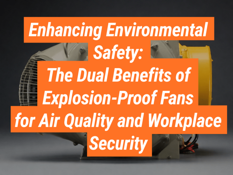 Explosion-Proof Fans: Improving Air Quality and Workplace Safety ...