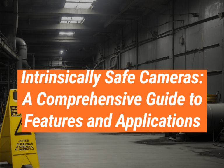 Safe Cameras Guide: Features & Applications - Intrinsically Safe Store