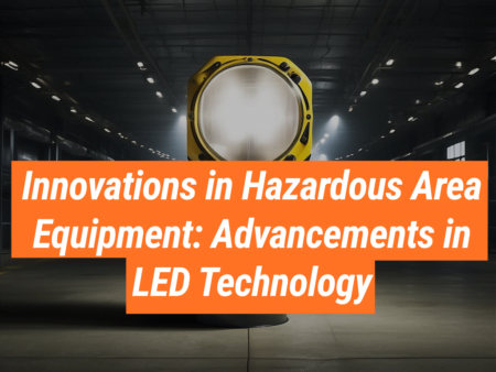 LED Technology Advancements in Hazardous Area Equipment - Intrinsically ...