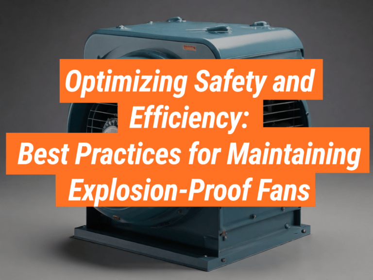 Explosion-Proof Fans Maintenance: Keys to Operational Efficiency ...