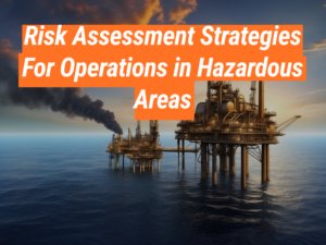 Risk Assessment & Safety for Hazardous Area Operations - Intrinsically ...