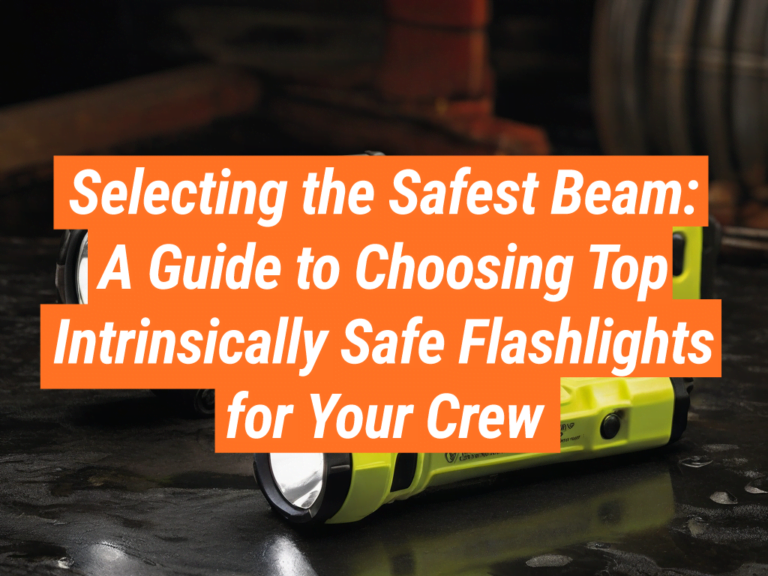 Intrinsically Safe Flashlights: Choosing the Best for Your Team ...