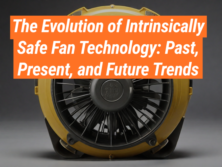 Intrinsically Safe Fans: Past, Present, Future Trends - Intrinsically ...