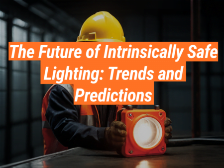 Future Trends in Intrinsically Safe Lighting - Intrinsically Safe Store