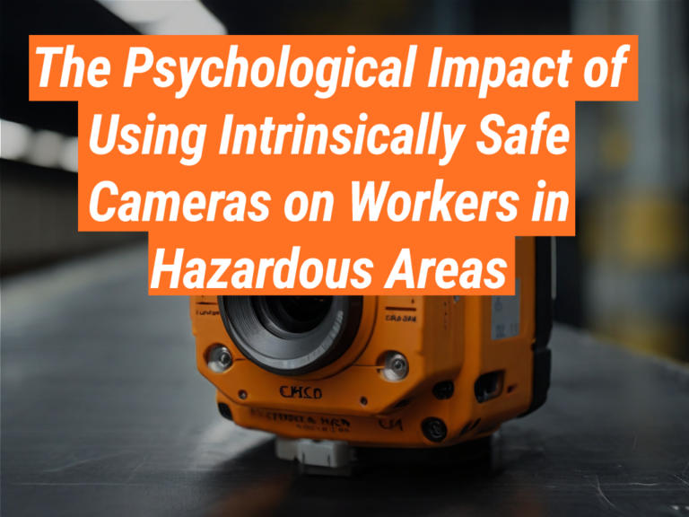 Intrinsically Safe Cameras: Workers' Psychological Impact ...