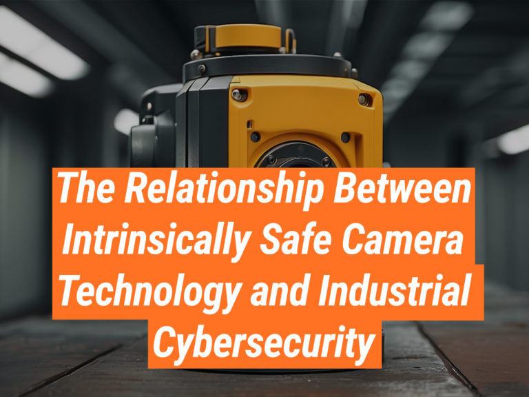 Industrial Cybersecurity: Technology & Intrinsically Safe Cameras ...