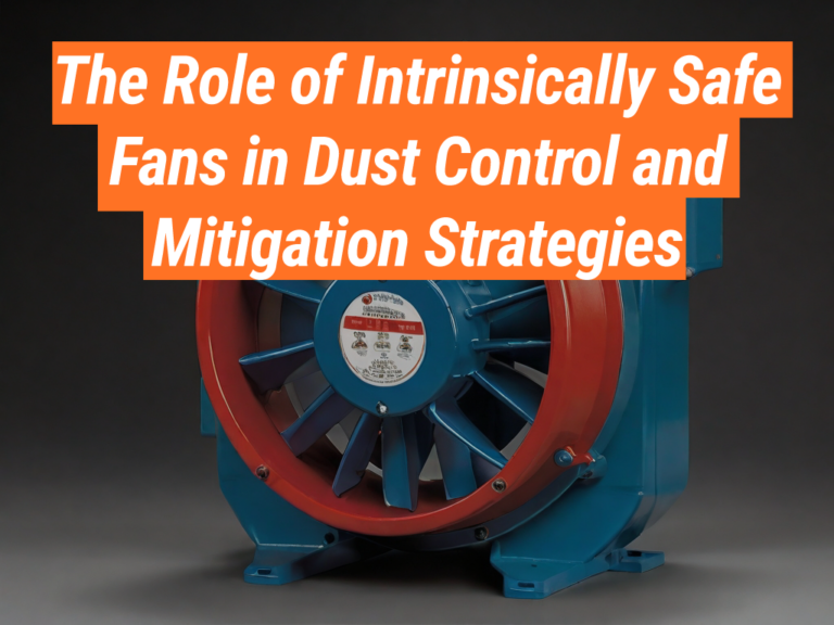 Intrinsically Safe Fans: Dust Control Strategies - Intrinsically Safe Store