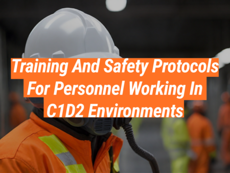 Training on Safety Protocols for C1D2 Personnel - Intrinsically Safe Store