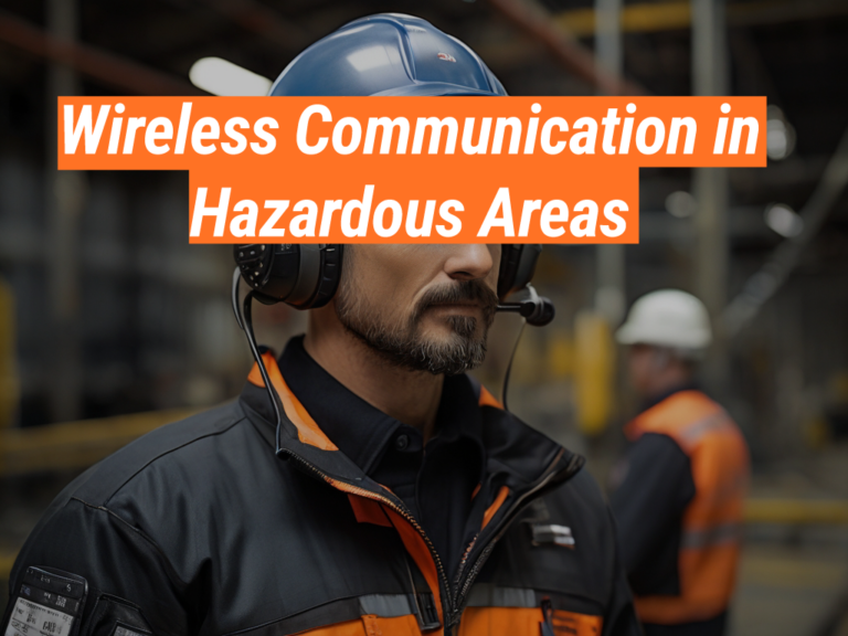 Intrinsically Safe Wireless Communication: Hazardous Area Tech ...