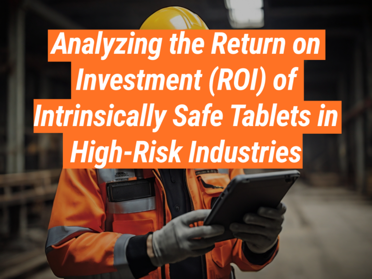 IS Tablets: Maximizing ROI in High-Risk Industries - Intrinsically Safe ...