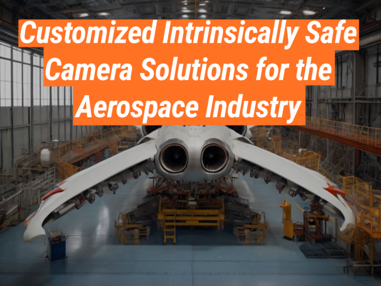 Customized Safety Cameras: Innovative Solutions for the Aerospace ...