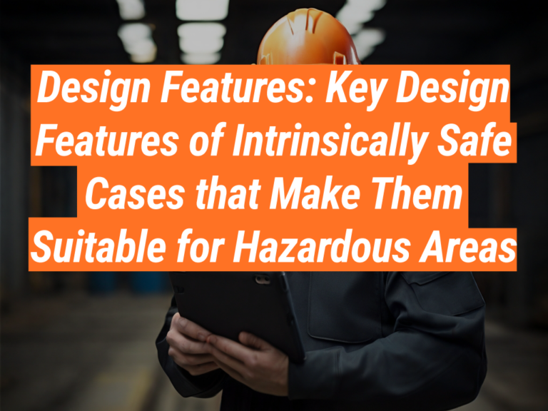 Intrinsically Safe Design: Protecting in Hazardous Environments - Intrinsically Safe Store