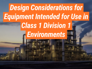 Class 1 Division 1 Equipment Design: Essential Design Considerations