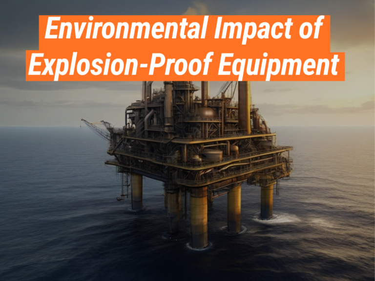 Environmental Impact: Explosion-Proof Equipment Guide - Intrinsically ...