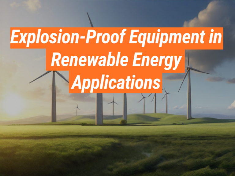 Renewable Energy Safety: Explosion-Proof Equipment - Intrinsically Safe ...