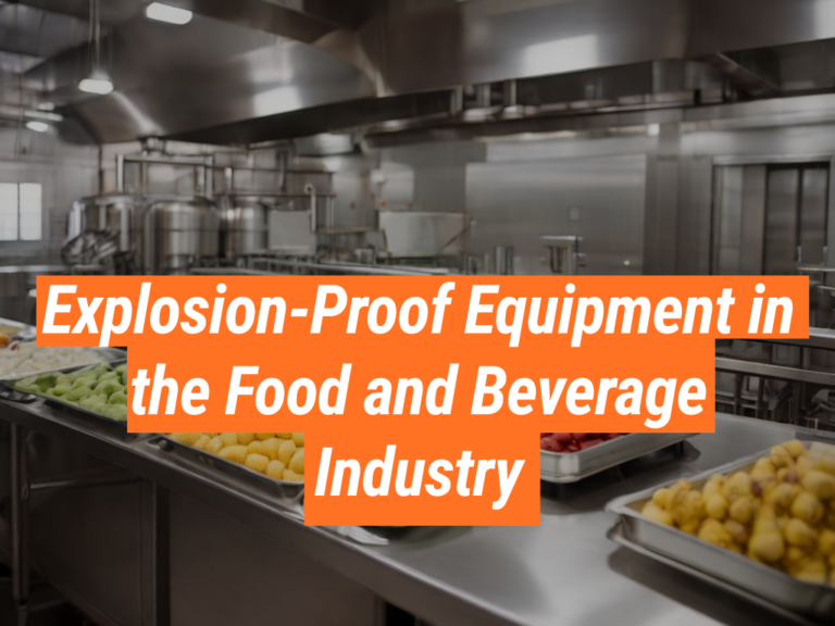 Explosion-Proof Equipment Revolutionizing the Food and Beverage ...