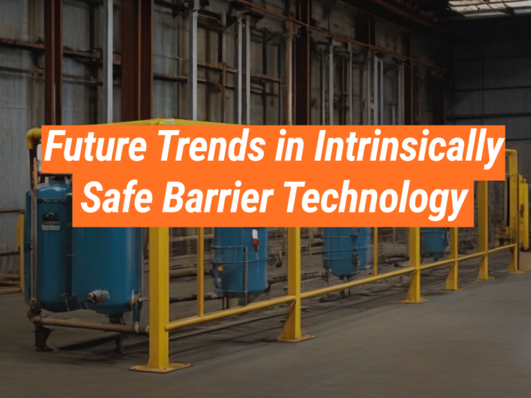 Future Trends: Exploring Intrinsically Safe Barrier Technology - Intrinsically Safe Store