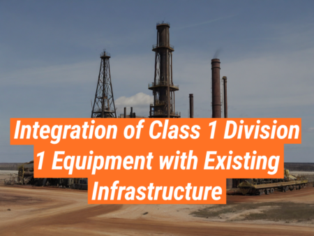 Integration of Class 1 Division 1 Equipment - Intrinsically Safe Store
