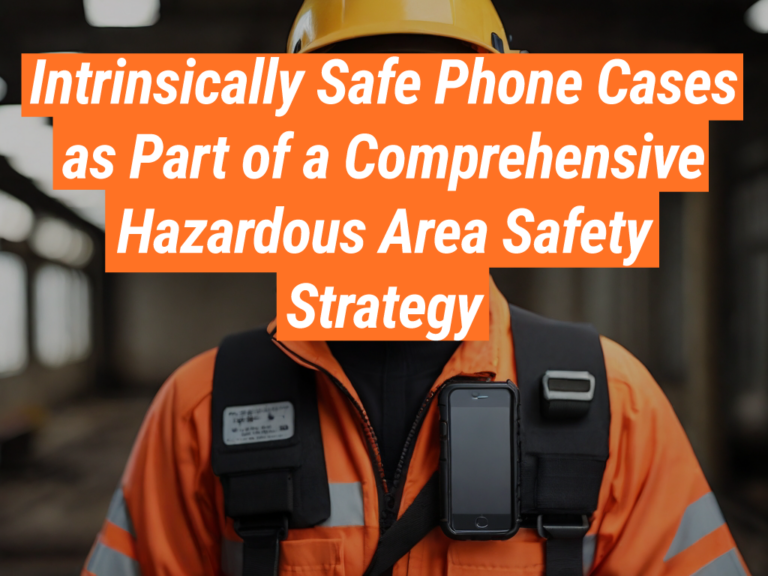 Comprehensive Safety Strategy: Intrinsically Safe Phone Cases ...
