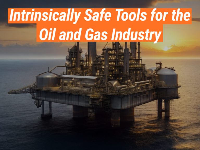 Intrinsically Safe Tools: Top Essential Tools For Oil And Gas