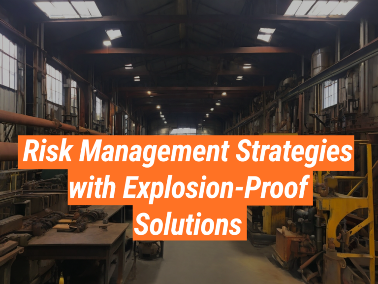 Risk Management with Explosion-Proof Solutions: A Guide - Intrinsically ...