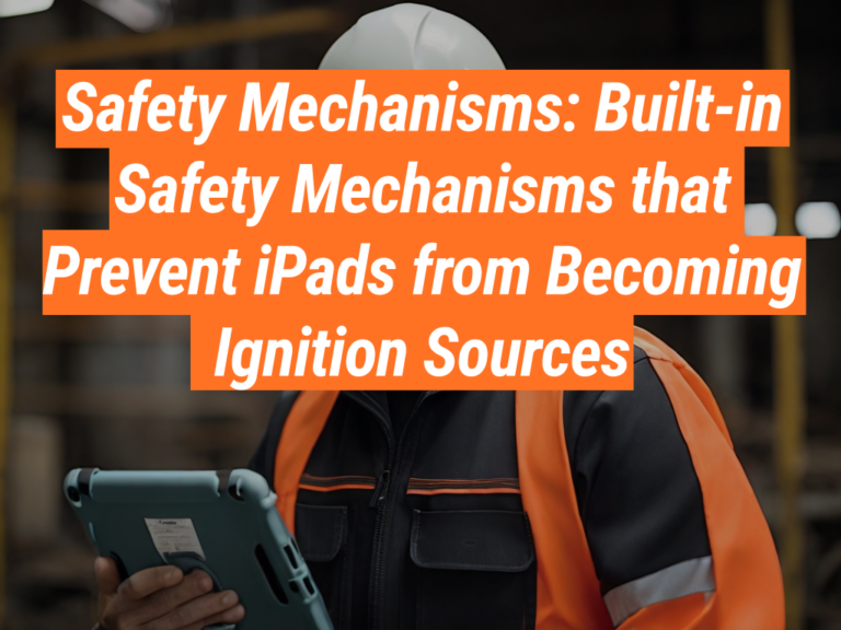 Intrinsically Safe Mechanisms for iPads: Ignition Sources Guide ...