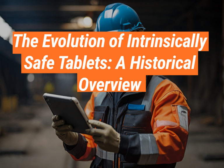 Intrinsically Safe Tablets: Historical Evolution - Intrinsically Safe Store