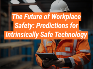 Safety: Future Predictions with IS Technology - Intrinsically Safe Store