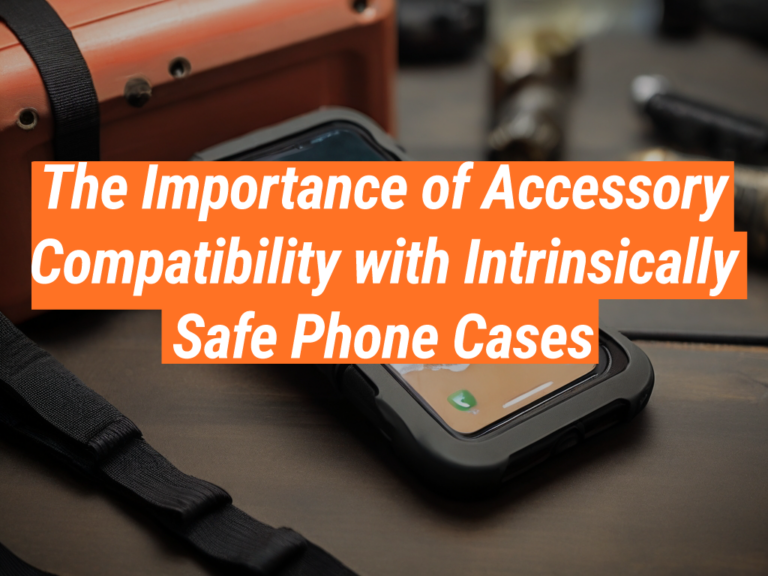 Importance of Accessory Compatibility: Safe Phone Cases - Intrinsically ...