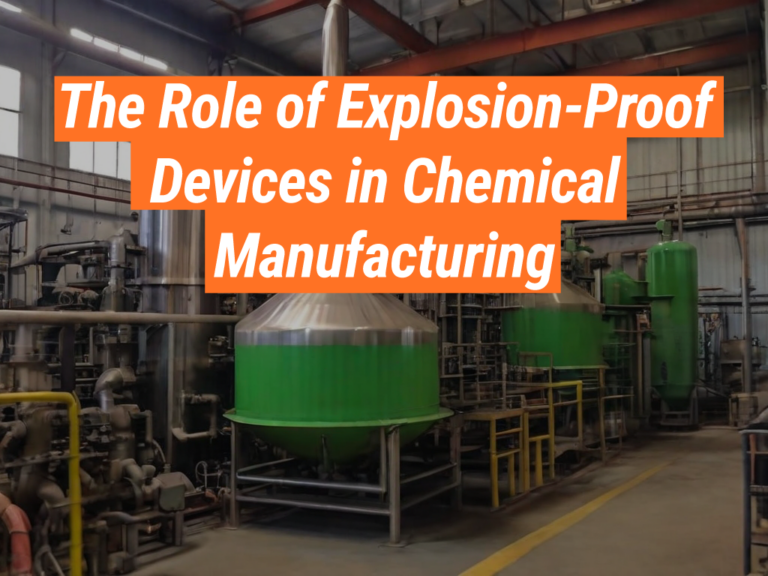 Safety in Chemical Manufacturing: Explosion-Proof Devices ...