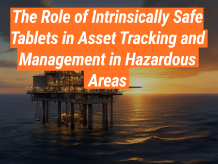 Effective Asset Tracking and Management in Hazardous Areas: A Guide - Intrinsically Safe Store