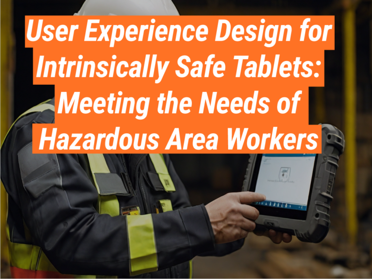 User Experience Design for Hazardous Area Worker Tablets ...