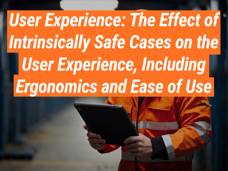 Ergonomics & iPad Usability with Safe Cases - Intrinsically Safe Store