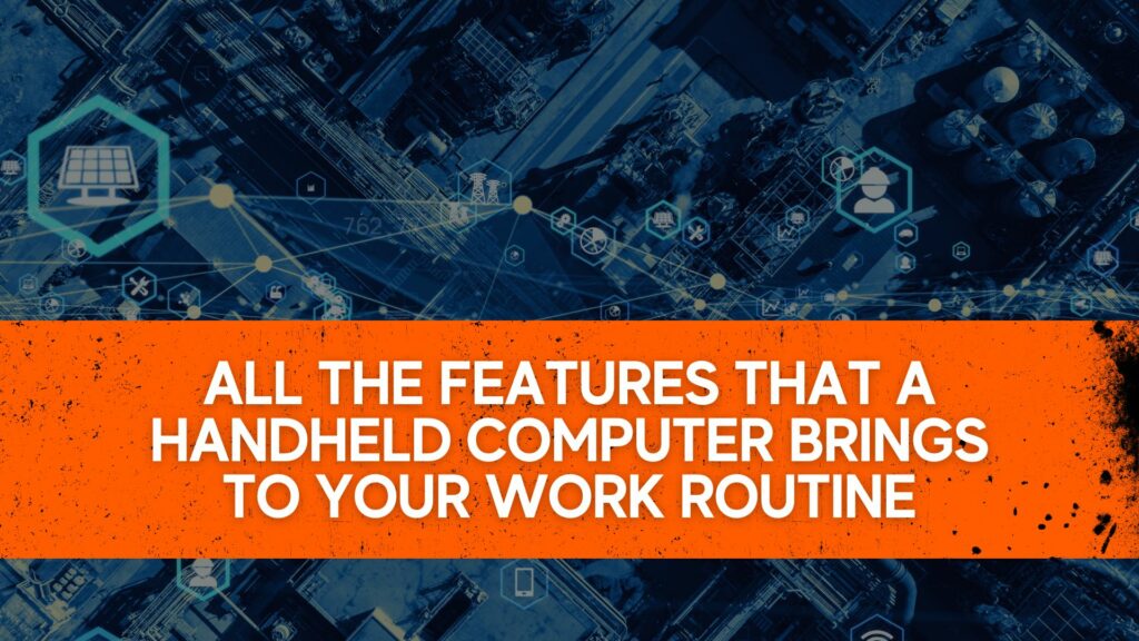 Handheld Computer Benefits: Boost Your Work Routine Efficiency