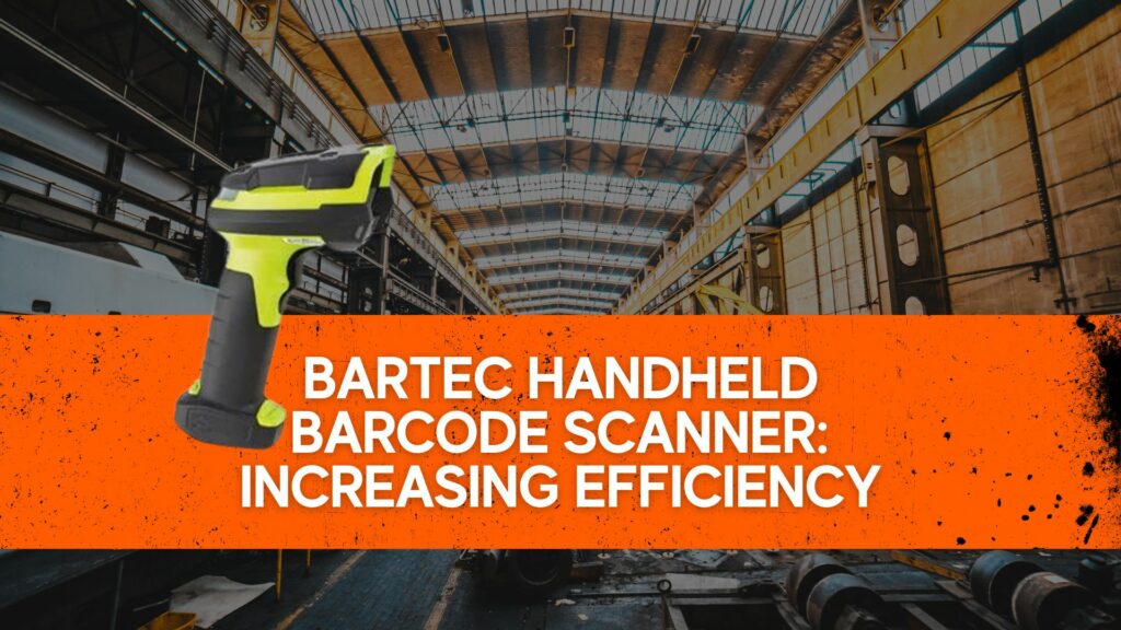 Bartec Handheld Barcode Scanner: Increasing efficiency