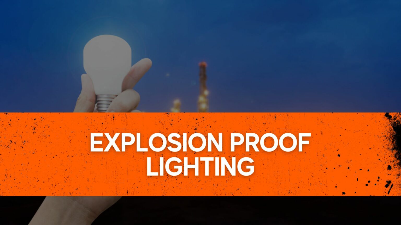Safe Lighting: Top Explosion Proof Lighting Options For Hazardous Areas