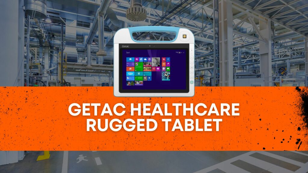 Rugged Tablet Healthcare: Getac'S Durable Solution For Medical ...