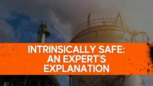 Intrinsically Safe Equipment: Expert Explanation Of Safety Gear
