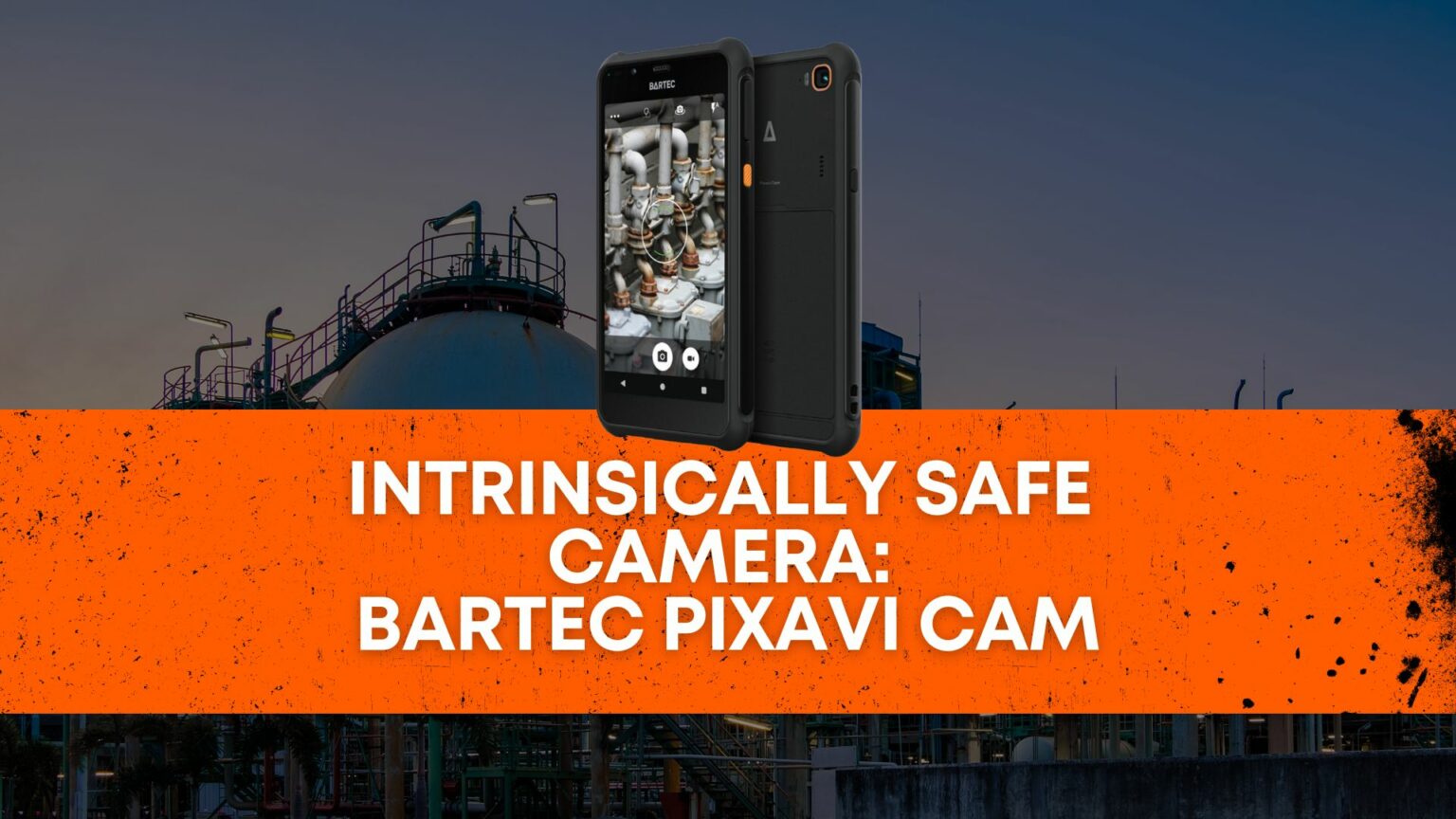 Intrinsically Safe Camera: Bartec Pixavi Cam