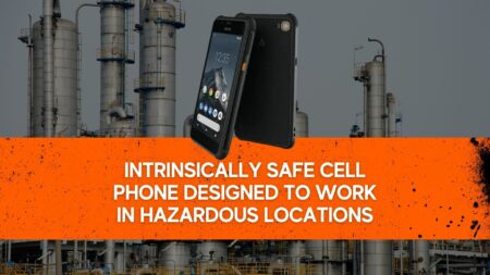 Intrinsically Safe Cell Phone Designed To Work In Hazardous Locations