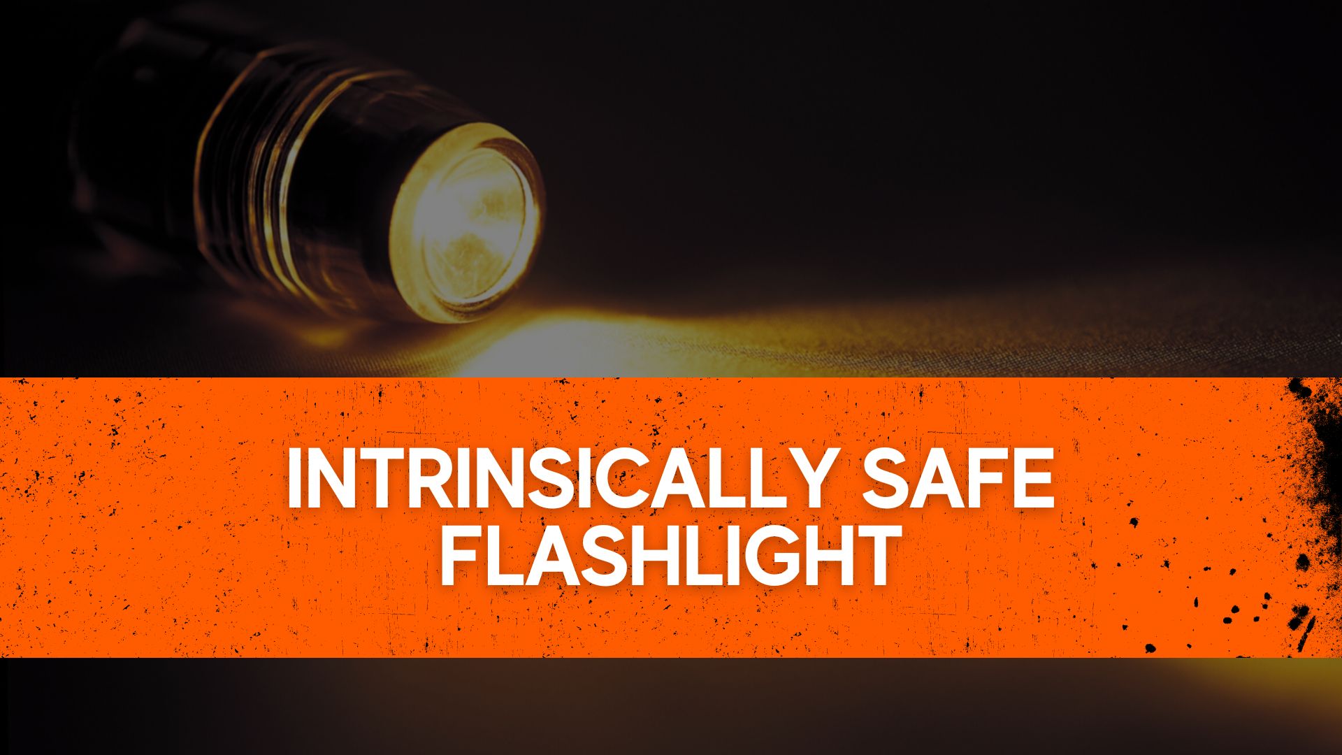 Intrinsically Safe Flashlight - Intrinsically Safe Store