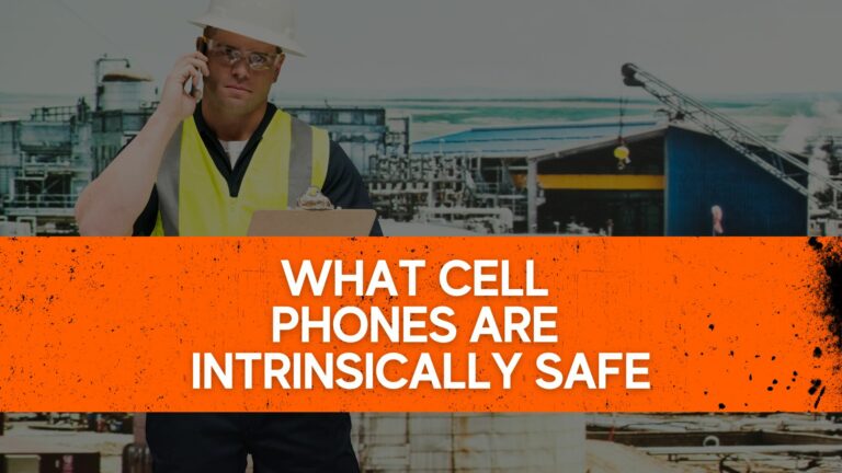Intrinsically Safe Cell Phones: Top Picks For Hazardous Environments