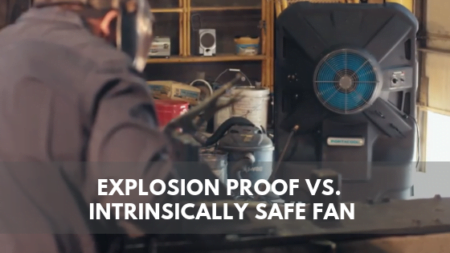 Explosion Proof vs. Intrinsically Safe Fan - Intrinsically Safe Store