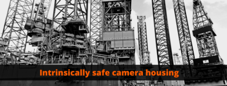 Intrinsically Safe Camera Housing - Intrinsically Safe Store